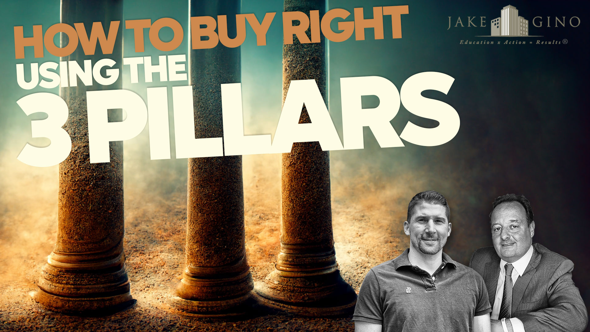 How to Buy Right using 3 Pillars of Real Estate | Jake & Gino