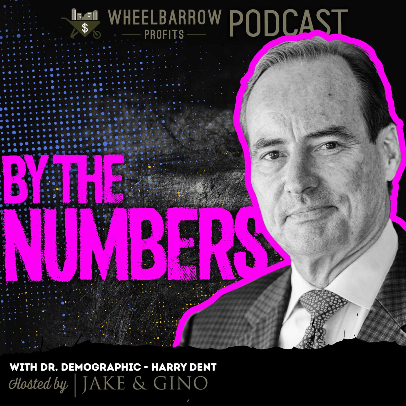 WBP – By The Numbers with Dr. Demographic Harry Dent | Jake & Gino