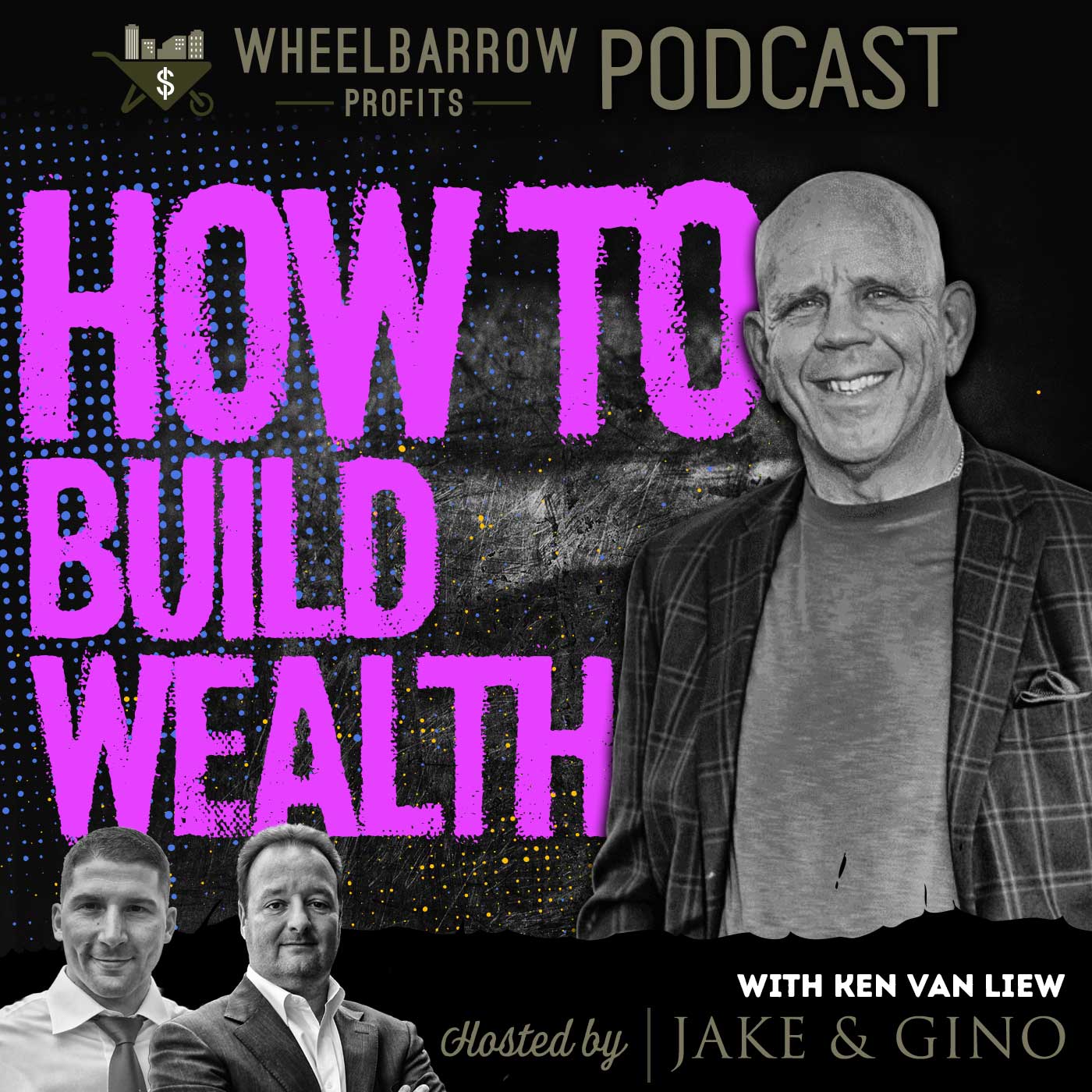 WBP – How To Build Wealth With Ken Van Liew | Jake & Gino