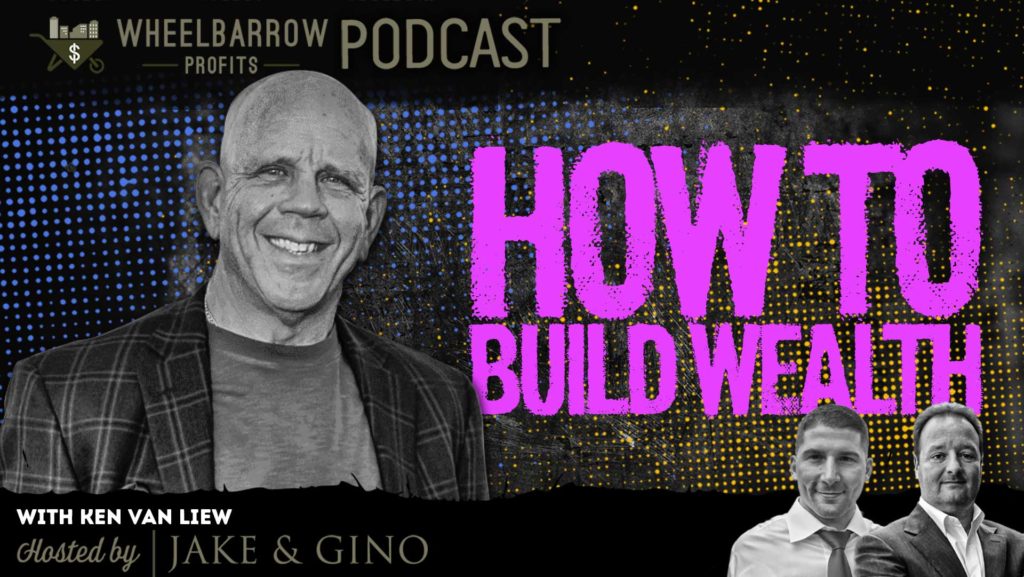 WBP – How To Build Wealth With Ken Van Liew | Jake & Gino