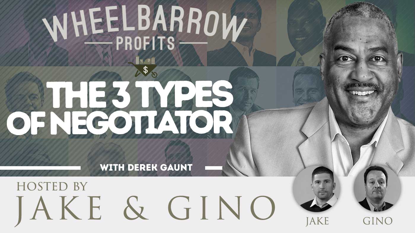 WBP – The 3 Types of Negotiator with Derek Gaunt | Jake & Gino