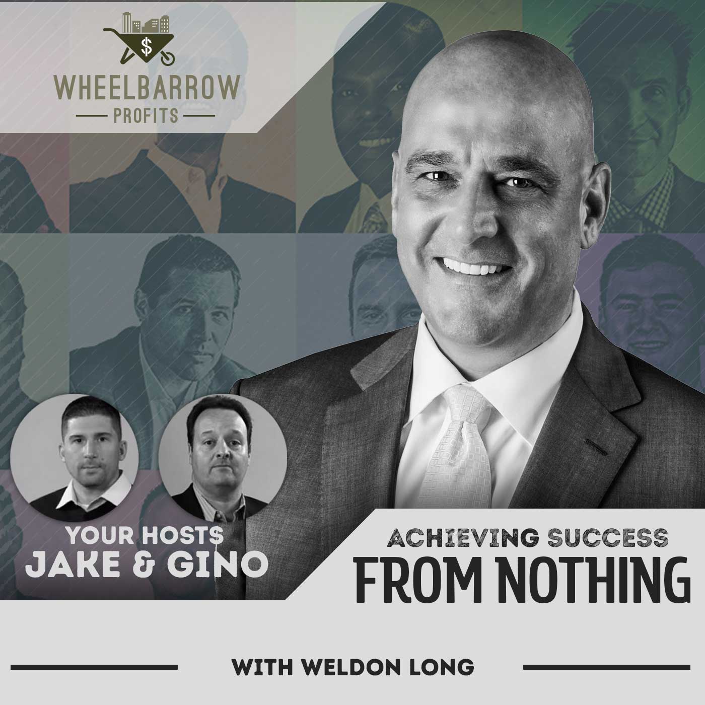 WBP – Achieving Success from Nothing with Weldon Long | Jake & Gino
