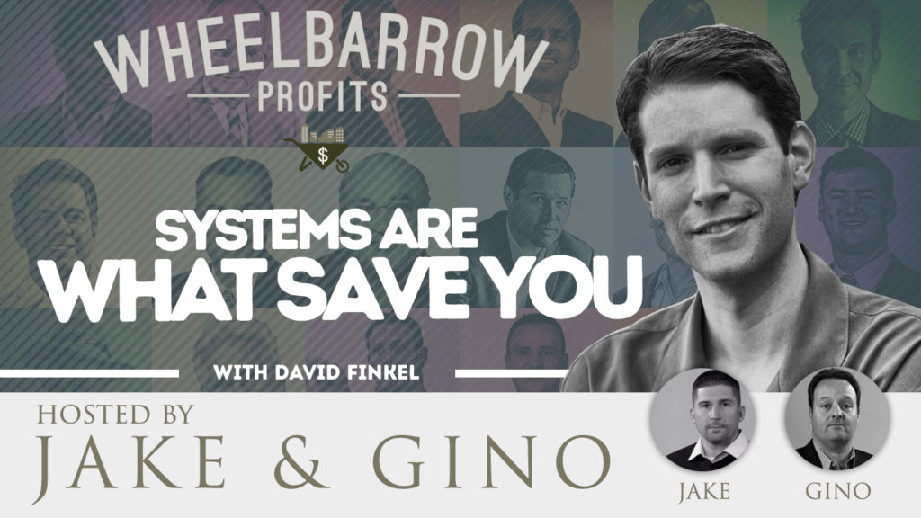 WBP – Systems Are What Save You with David Finkel | Jake & Gino