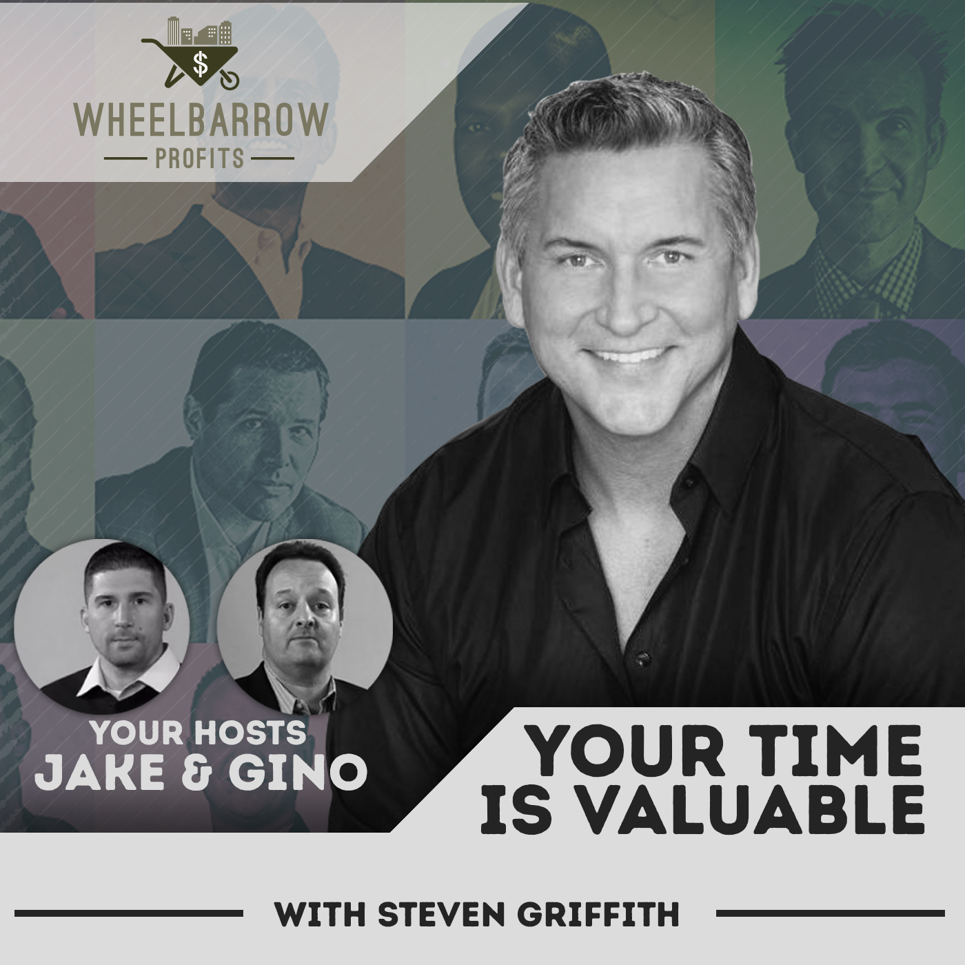 WBP – Your Time Is Valuable with Steven Griffith | Jake & Gino