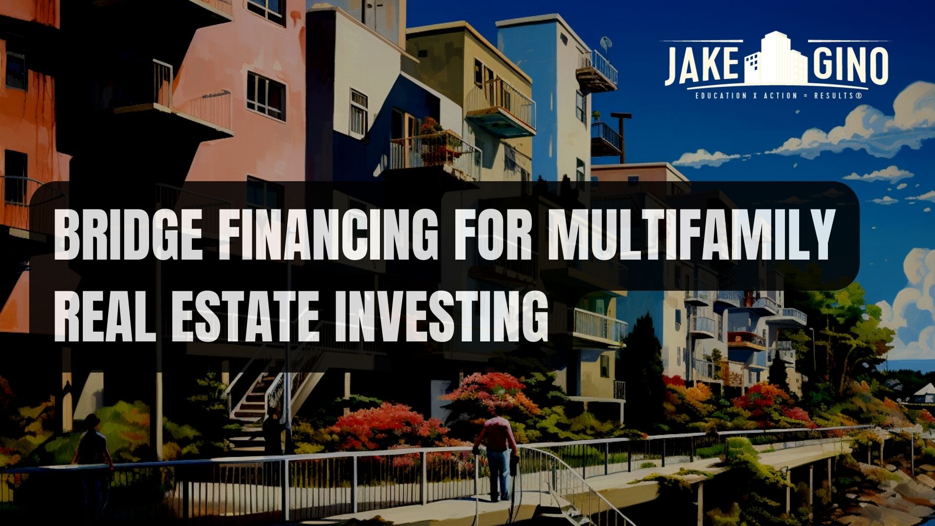 Bridge Financing for Multifamily Real Estate Investing: A Comprehensive ...