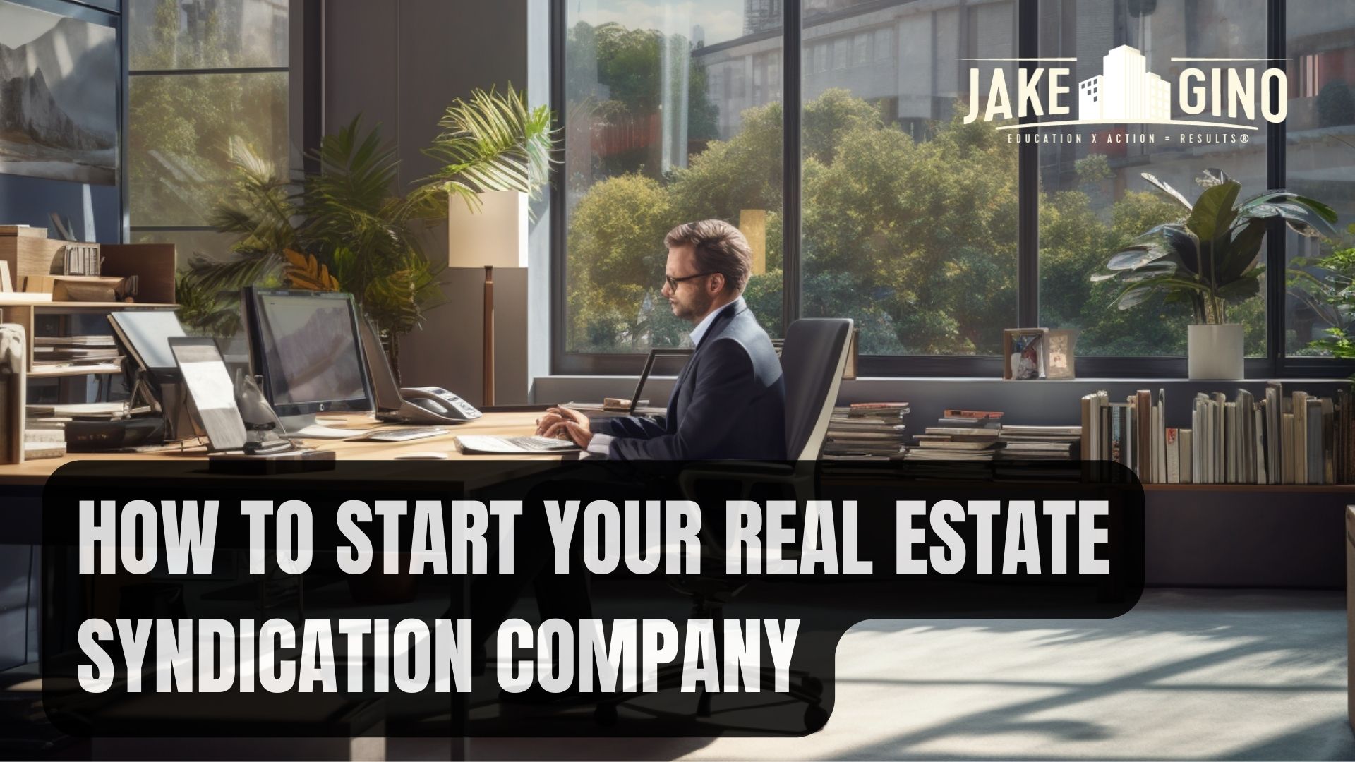 How To Start Your Real Estate Syndication Company | Jake & Gino