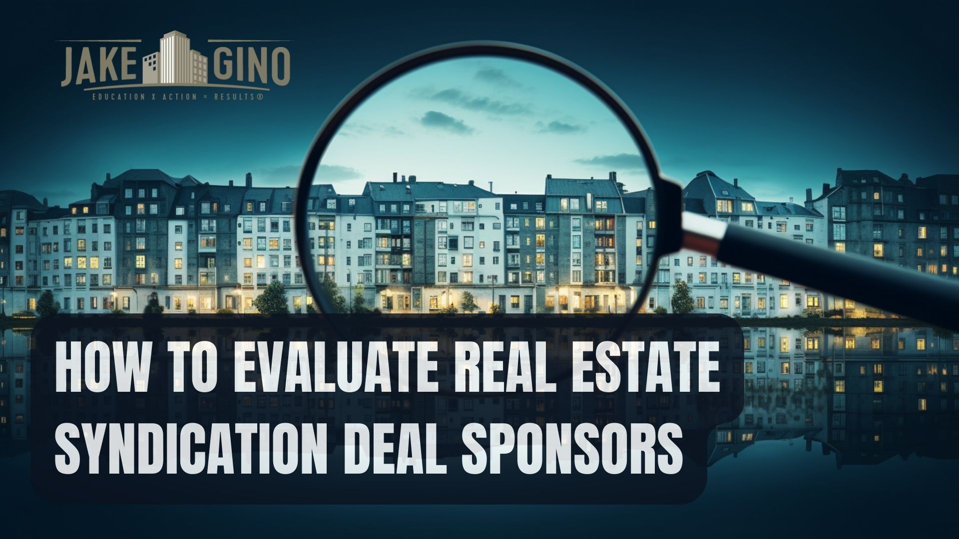 How To Evaluate Real Estate Syndication Deal Sponsors: A Comprehensive ...