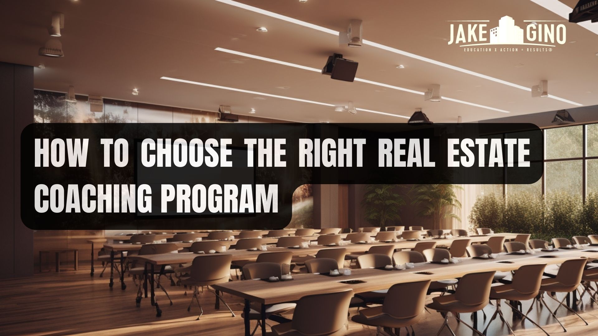 How to Choose the Right Real Estate Coaching Program | Jake & Gino