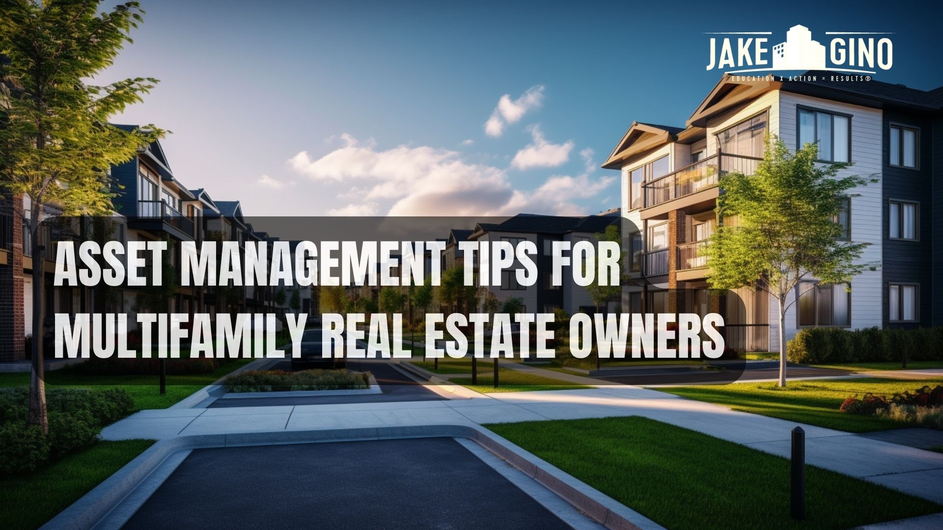 Effective Asset Management Tips for Multifamily Real Estate Owners ...